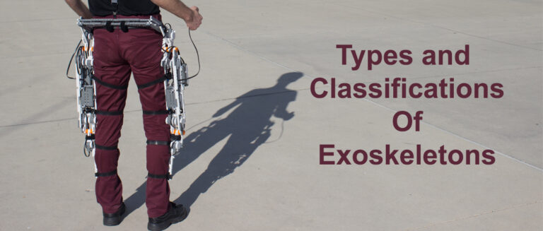 Types And Classifications of Exoskeletons Exoskeleton Report