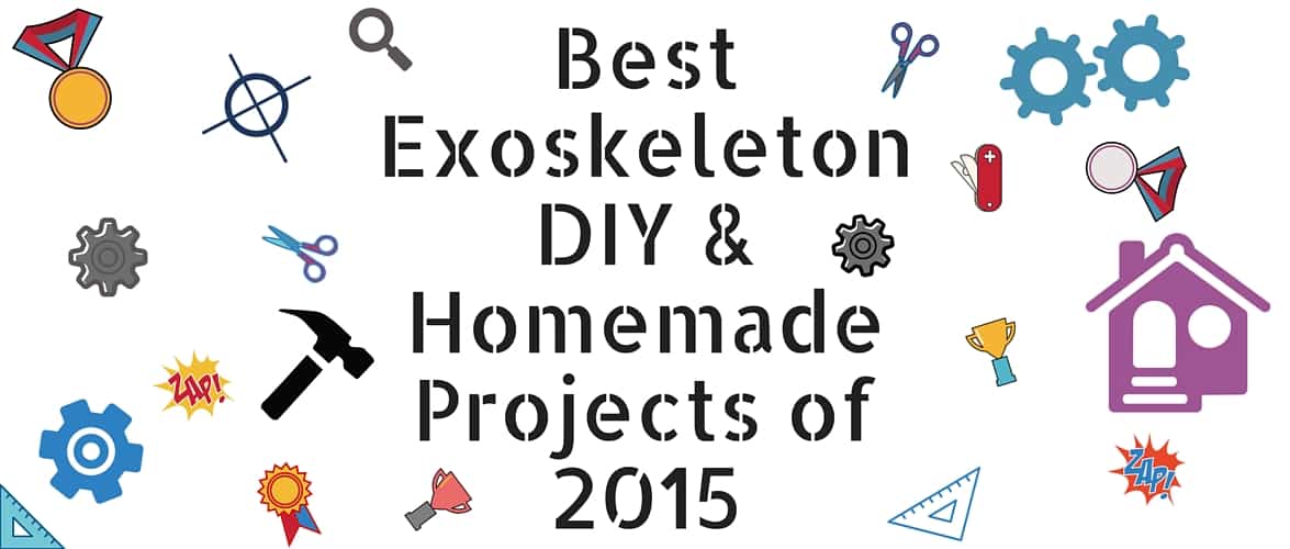 ExR selects the 8 best DIY Exoskeletons of 2015 Exoskeleton Report