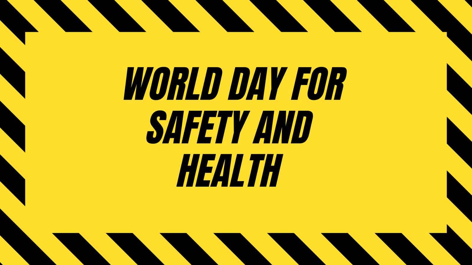 Recognizing International World Day for Safety and Health Events ...