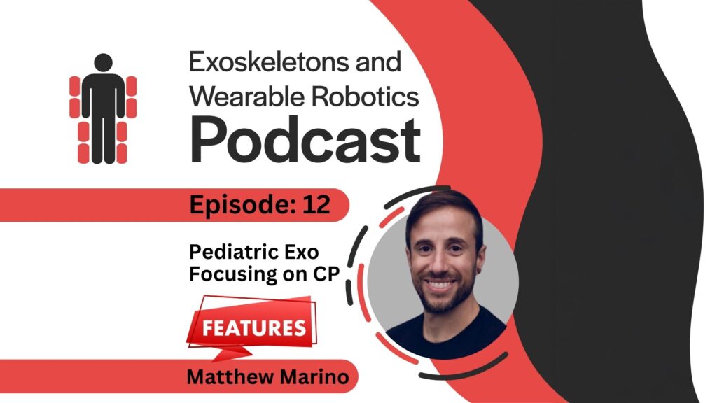 Episode 12: Pediatric Exoskeletons With a Focus on CP with Matthew ...